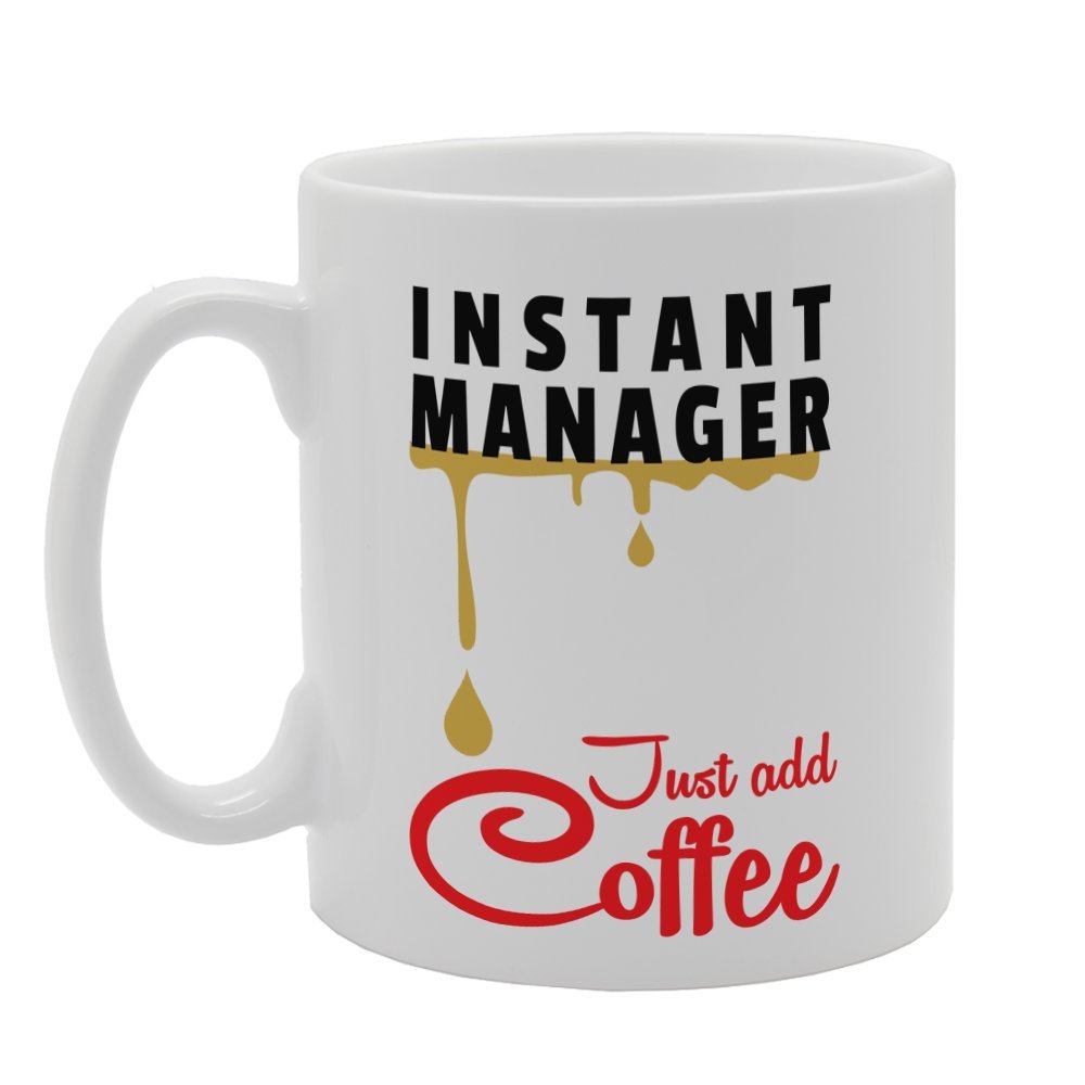 Instant Manager Just Add Coffee Printed Tea Coffee Ceramic Mg4030 - Fu ...