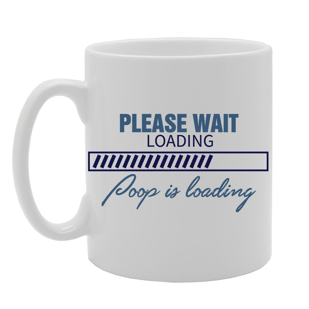 Please Wait Poop Is Loading Printed Tea Coffee Ceramic Mg4152 - Funny ...